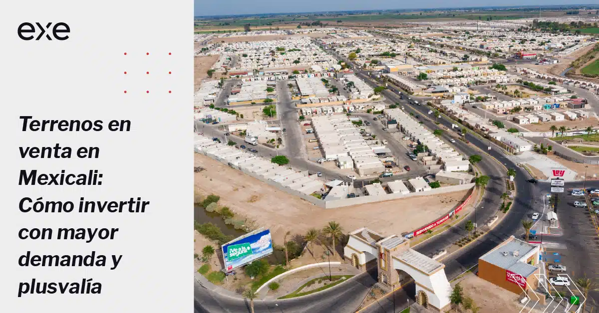 Terrenos en venta en Mexicali: cómo invertir con mayor demanda y plusvalía